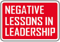 Negative Lessons in Leadership | Leadership in Action