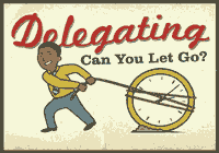 Delegating: It’s Hard to Do | Leadership in Action