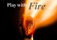 If You Play with Fire, Know the Rules | Leadership in Action